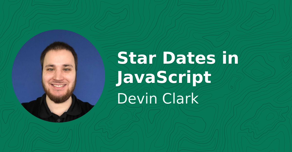Star Dates in JavaScript - Devin Clark